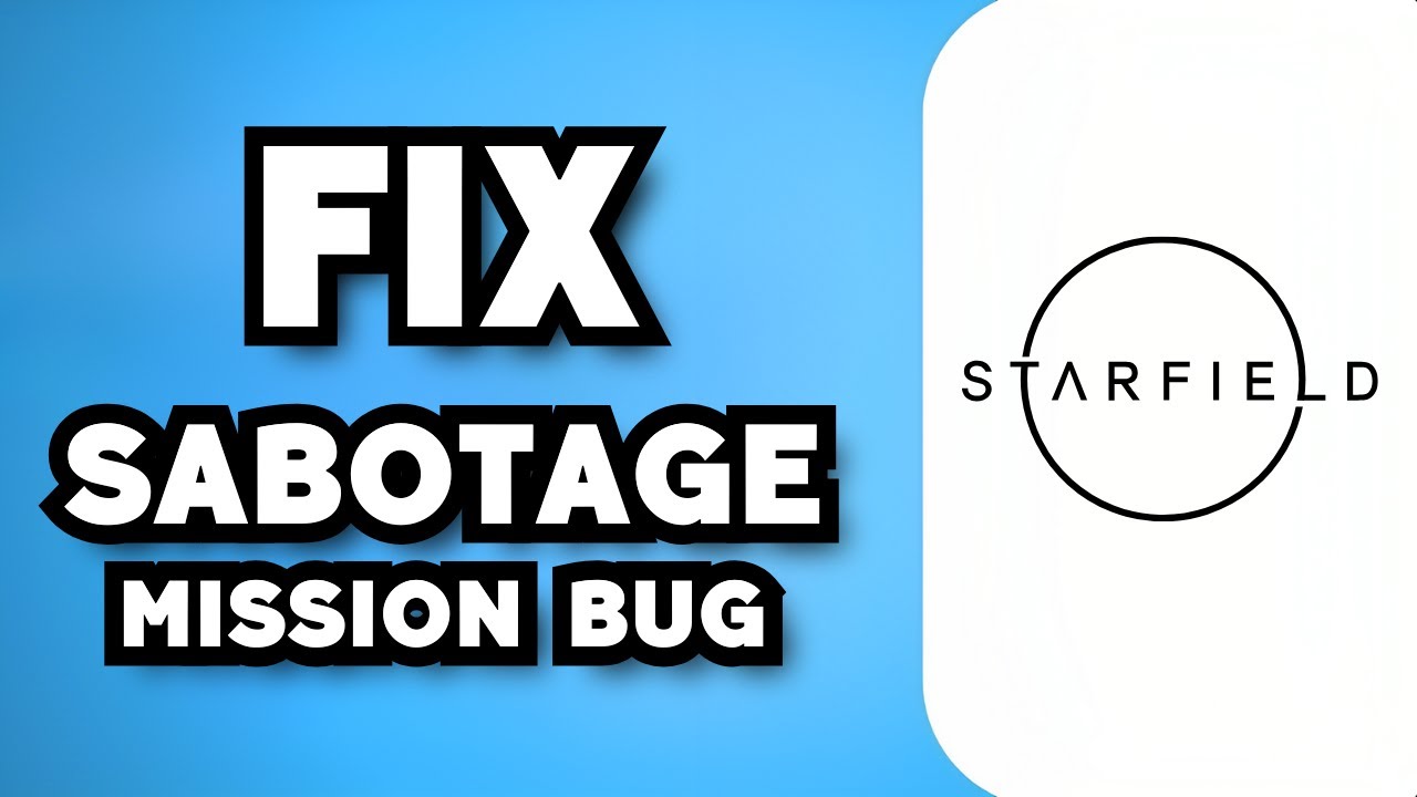How To Fix Starfield Sabotage Mission Bug (2024 Guide) - YouTube