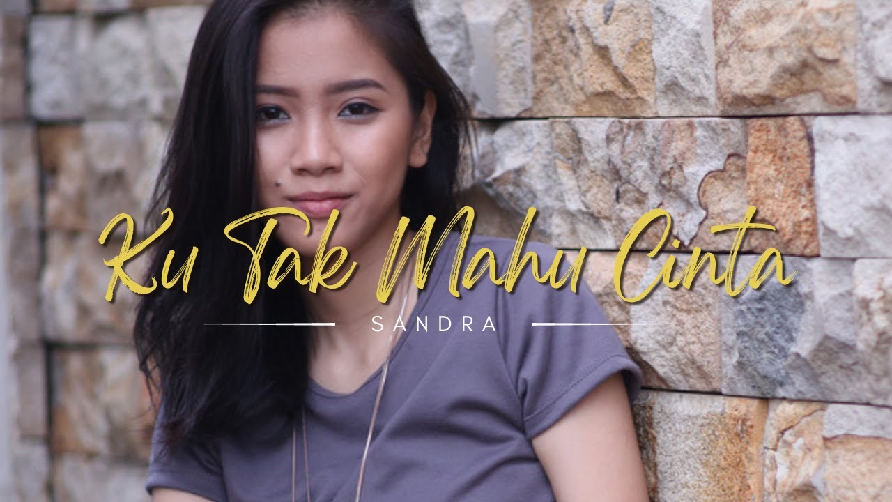 Sandra - Ku Tak Mahu Cinta ( Lirik Video ) - YouTube