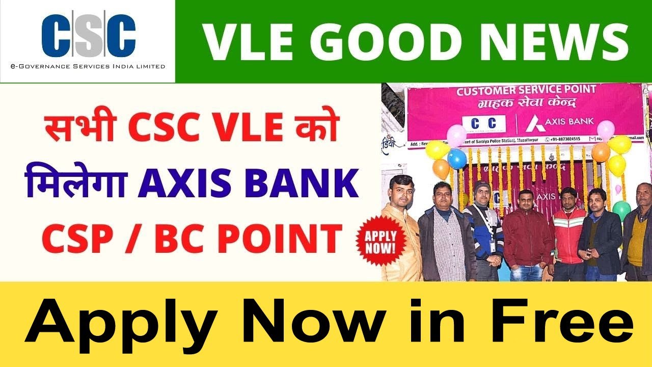 Axis Bank Bc and Csp Services Through CSC, Vle Axis bank bc point Apply ...