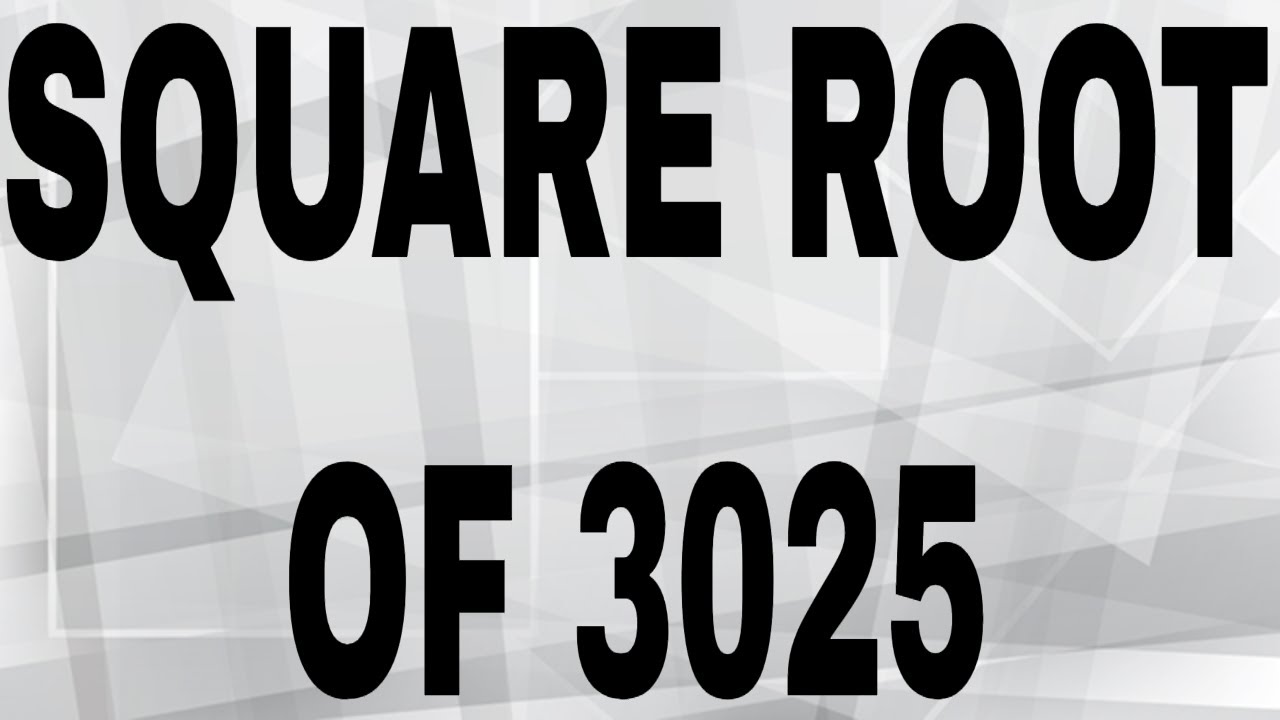 SQUARE ROOT OF 3025 YouTube