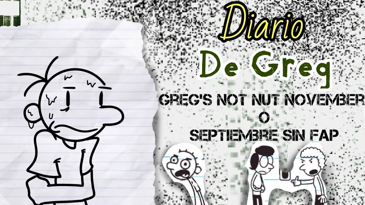 El diario de Greg Septiembre sin fap, nombre real, nnn parte 1 fanfic ...