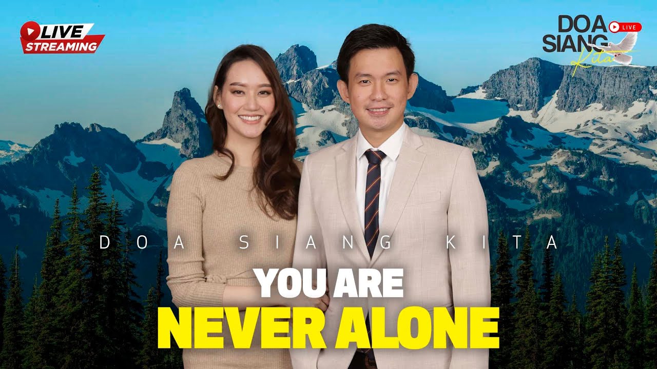 YOU ARE NEVER ALONE| PS. GARRY JORDAN & PS. FELICE HWANG | DOA SIANG ...