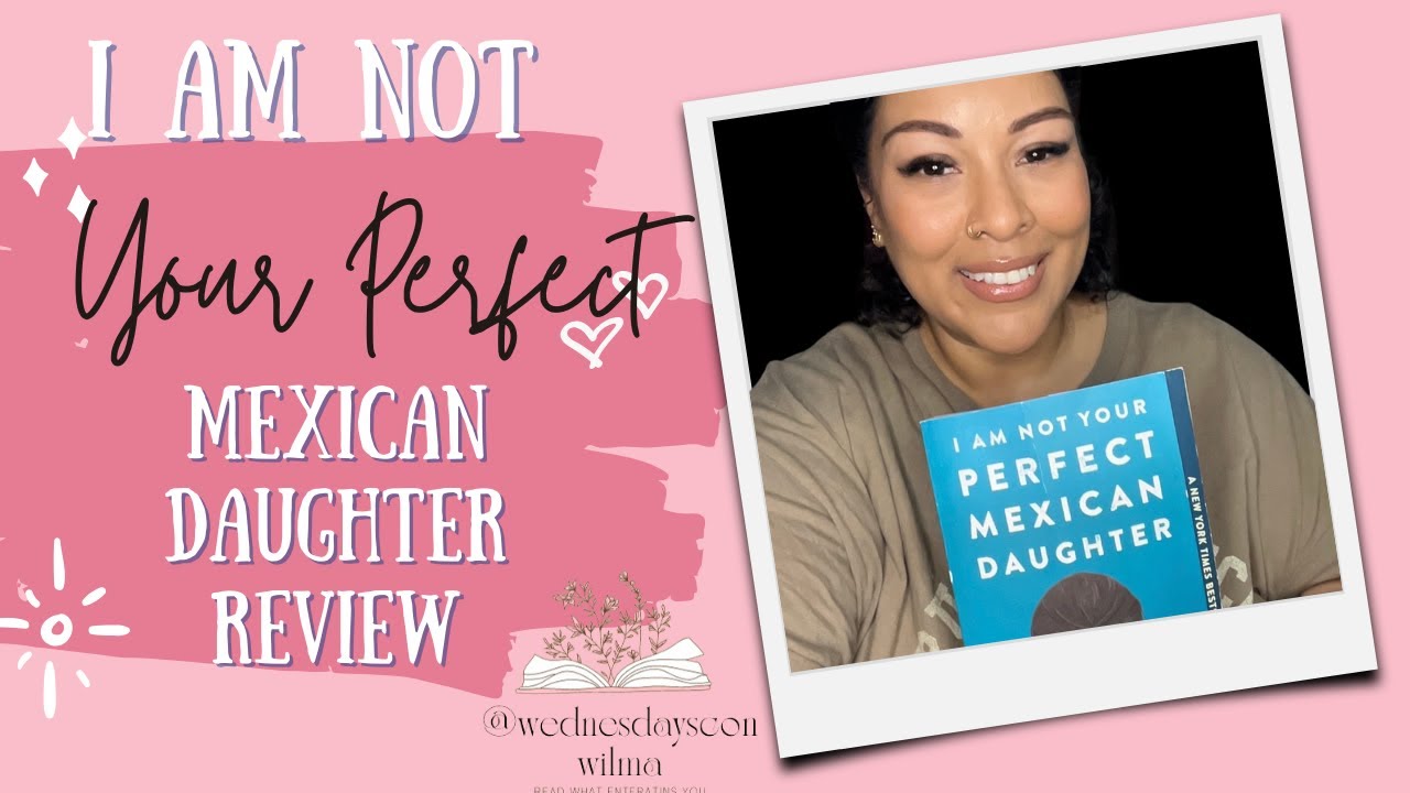 I AM NOT YOUR PERFECT MEXICAN DAUGHTER By ERIKA L. SANCHEZ - YouTube