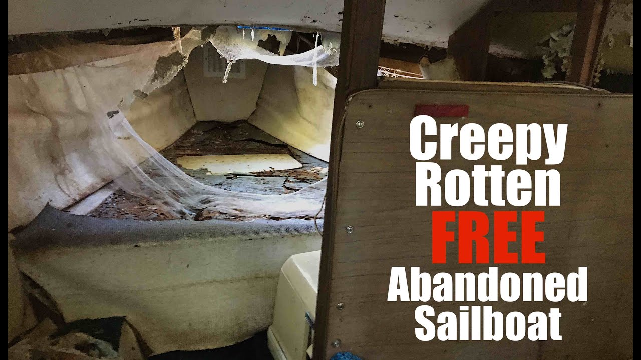 Creepy Rotten Abandoned Sailboat- What could we salvage for free? - YouTube