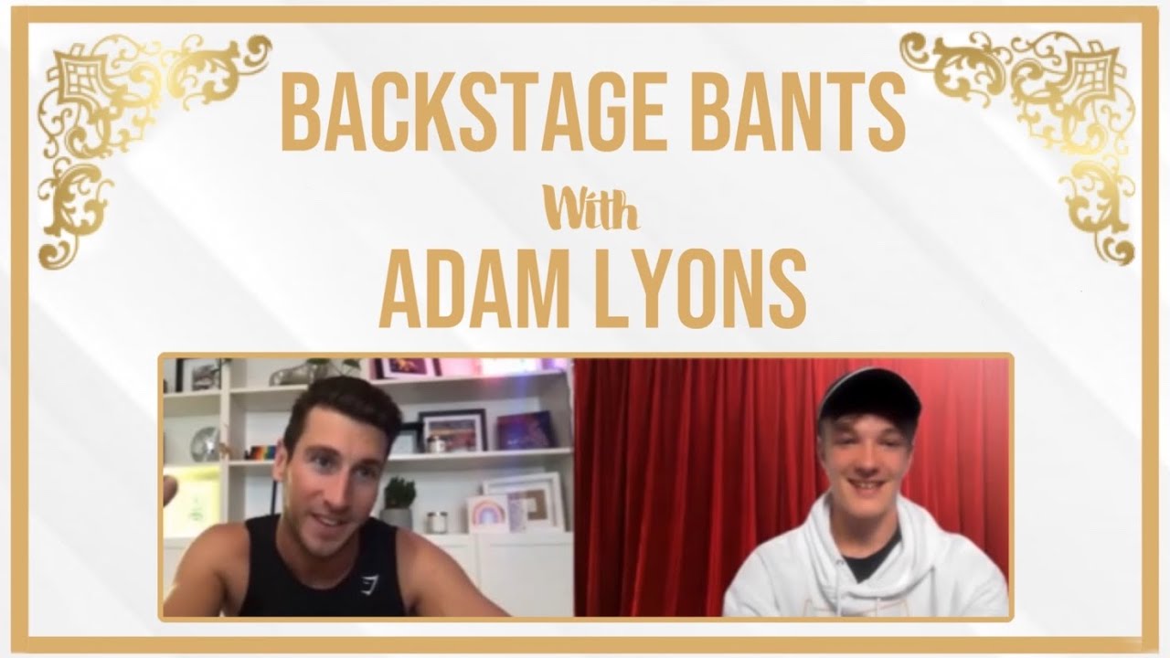 Backstage Bants with Adam Lyons - YouTube