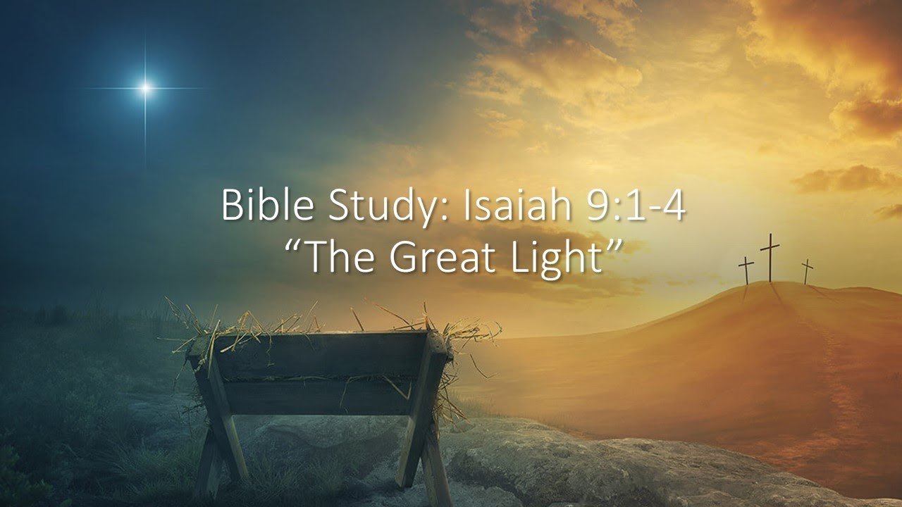 Bible study: Isaiah 9:1-4 "The Great Light" - YouTube