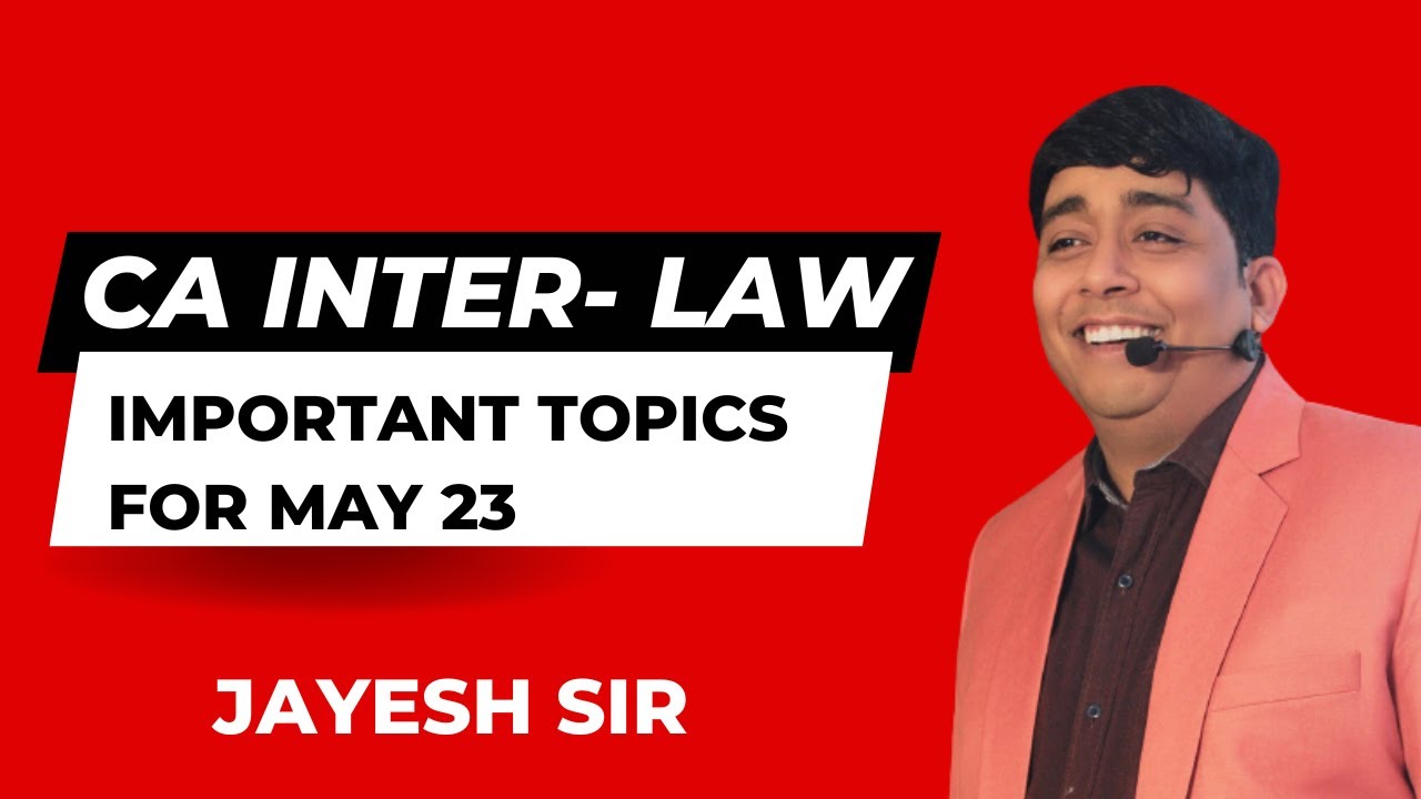 CA INTER - LAW | IMPORTANT TOPICS | MAY 23 | JAYESH SIR - YouTube