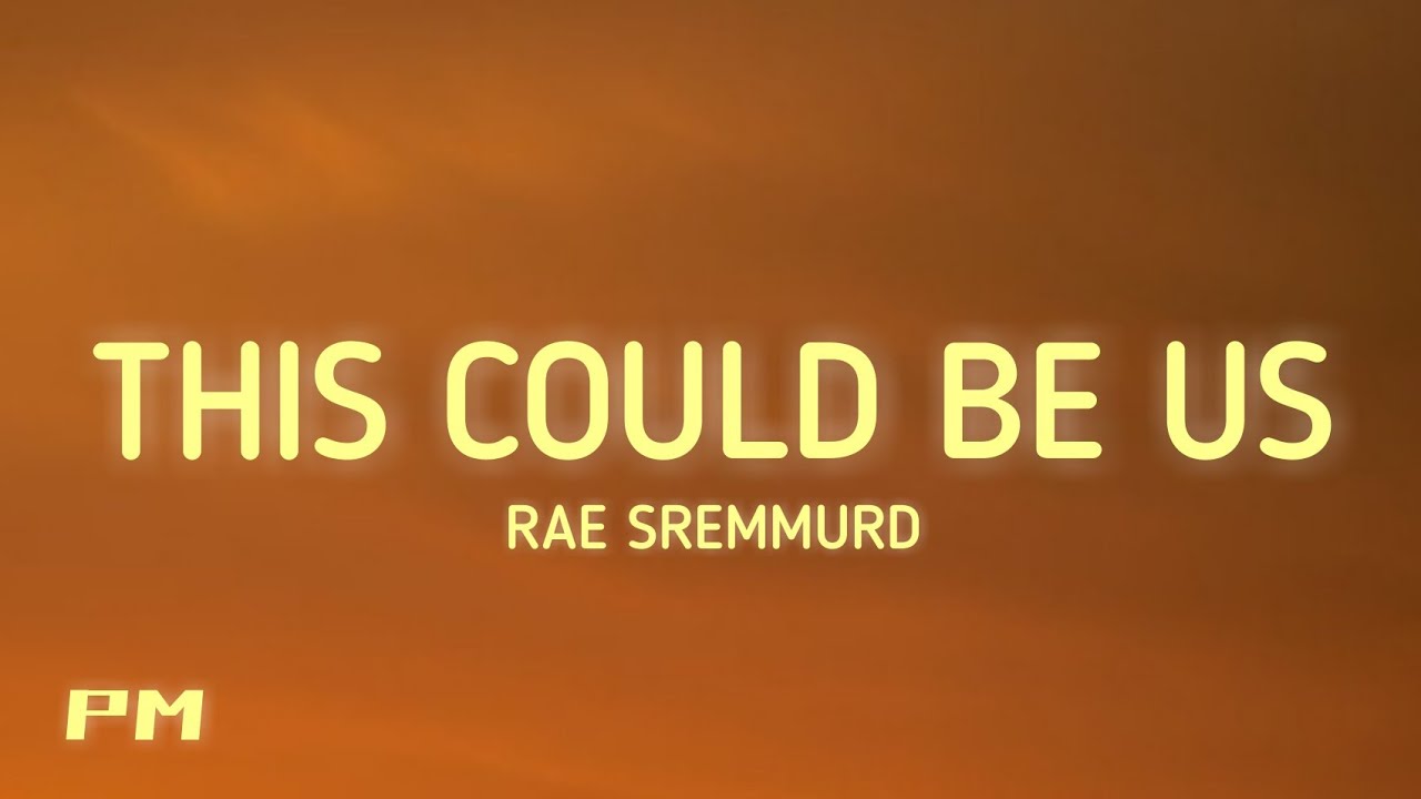 This Could Be Us - Rae Sremmurd (Lyrics) - YouTube
