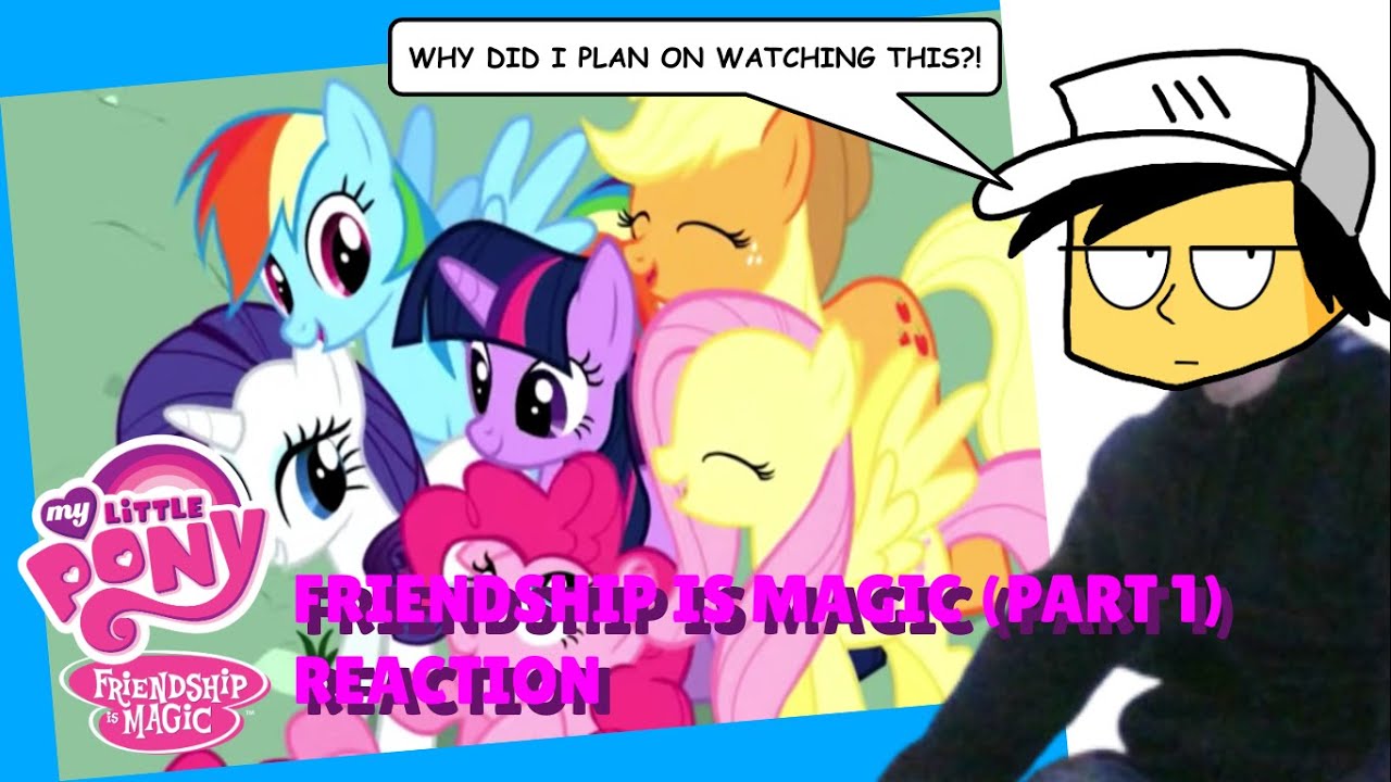 MLP: Friendship is Magic | Friendship is Magic (Part 1) | A REACTION ...