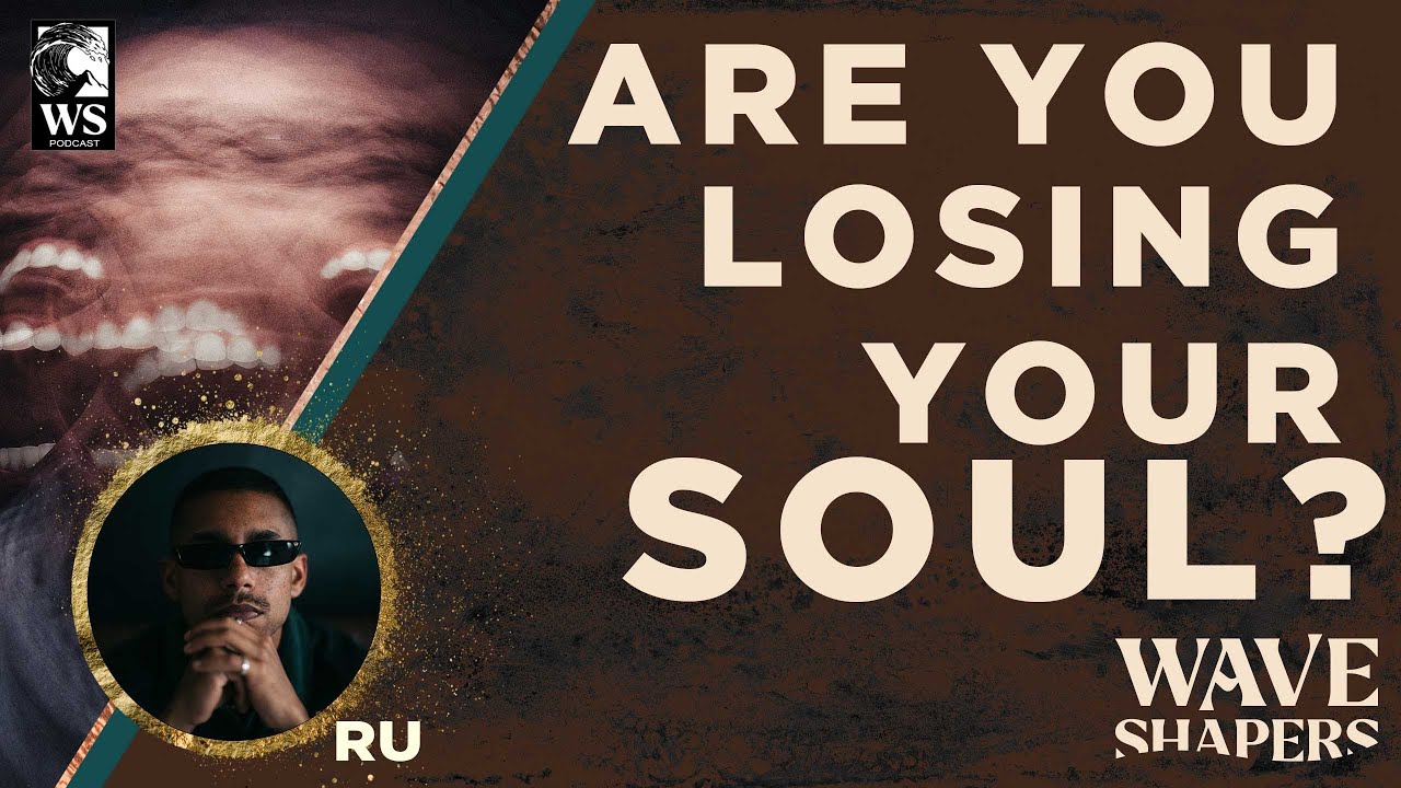 Are You Losing Your Soul? | Wave Shapers - Ru | EP 003 - YouTube