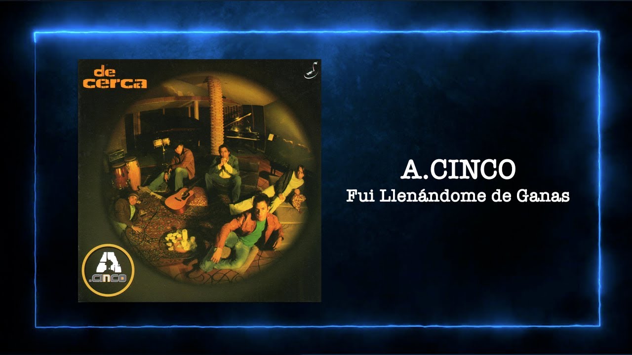 A.Cinco - Fui Llenándome de Ganas - Latin World Music Group - YouTube Music