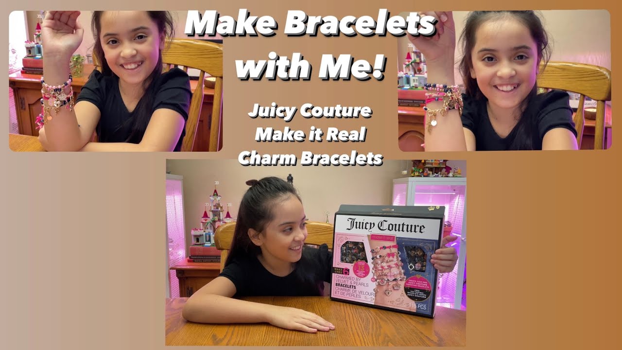 Make Charm Bracelets with Me | Juicy Couture Make It Real Charm ...