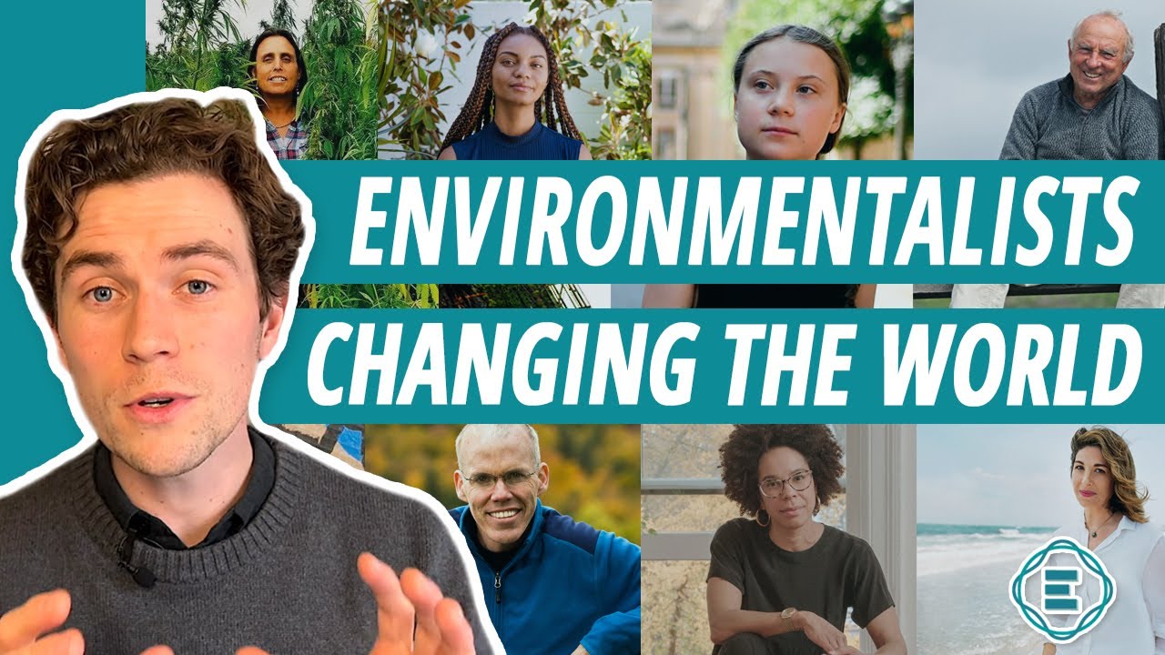 19 Environmentalists Changing the World for the Better - YouTube