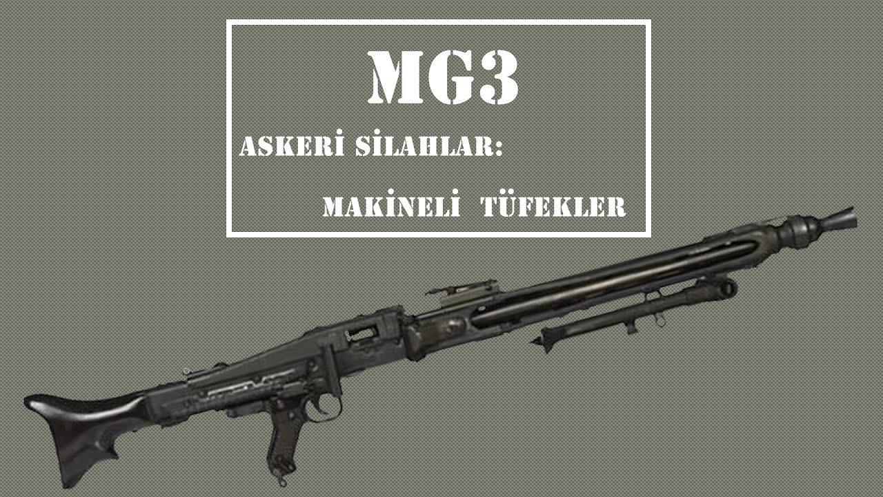 MG3 Makineli Tüfeği Kısa Tarihçe, Özellikleri , Çalışma Sistemi, Temel ...