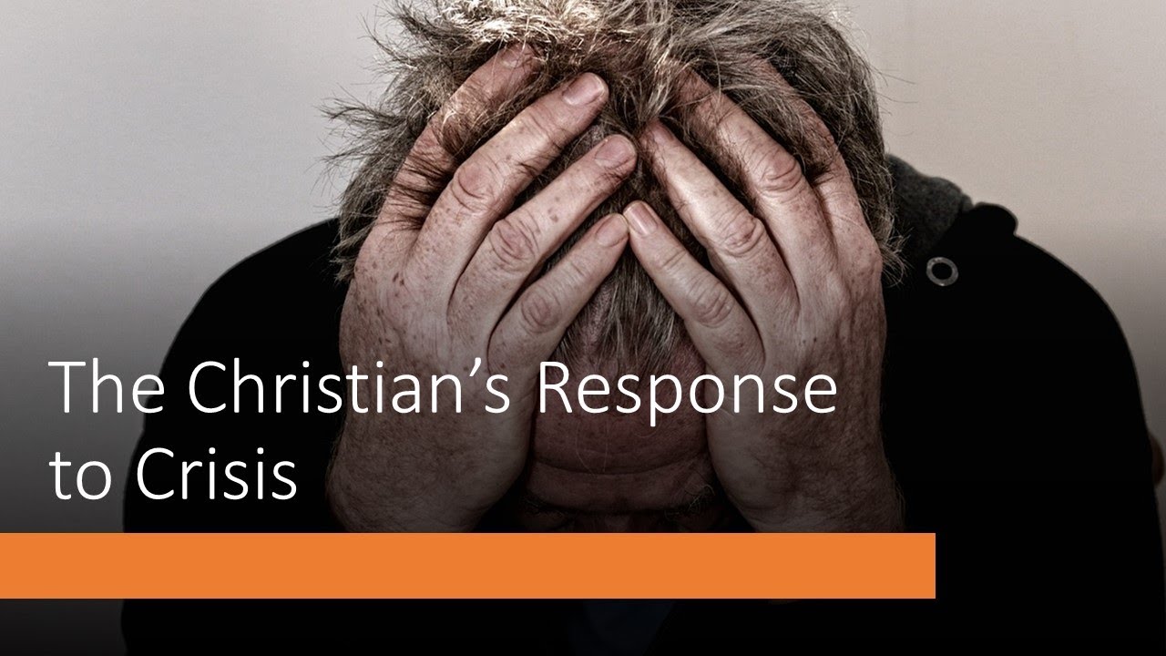 Christian Response To Crisis - YouTube