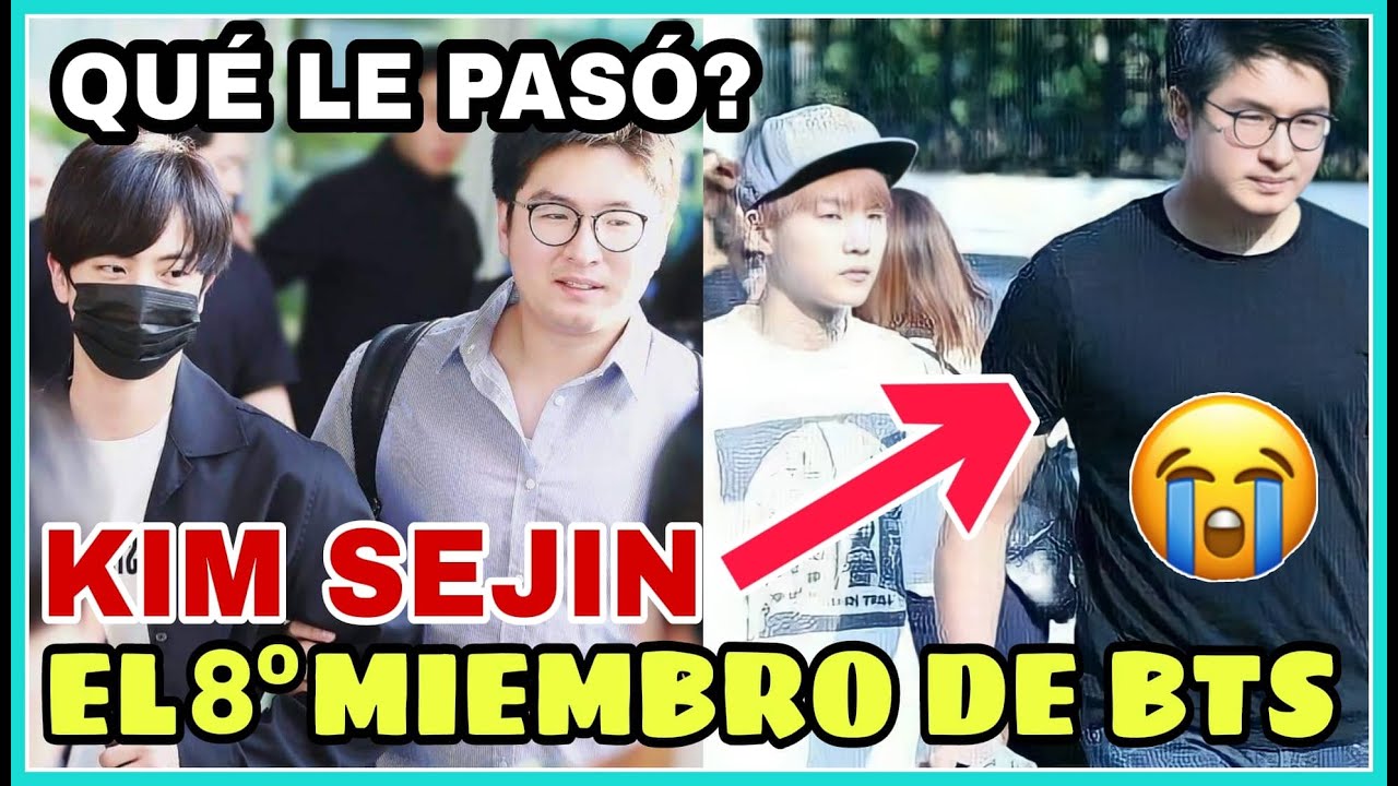 ¿QUÉ PASO CON EL OCTAVO MIEMBRO DE BTS? EL MANAGER SEJIN QUE ARMY Y BTS ...