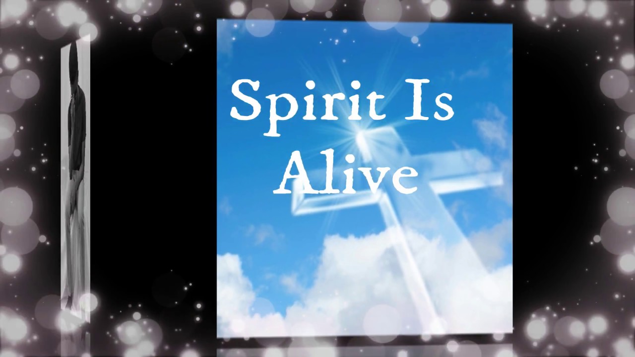 Spirit Is Alive - YouTube