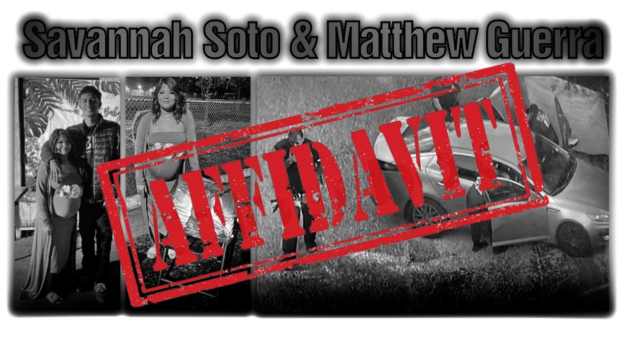 Savannah Soto, Baby Fabian & Matthew Guerra The Affidavit - YouTube