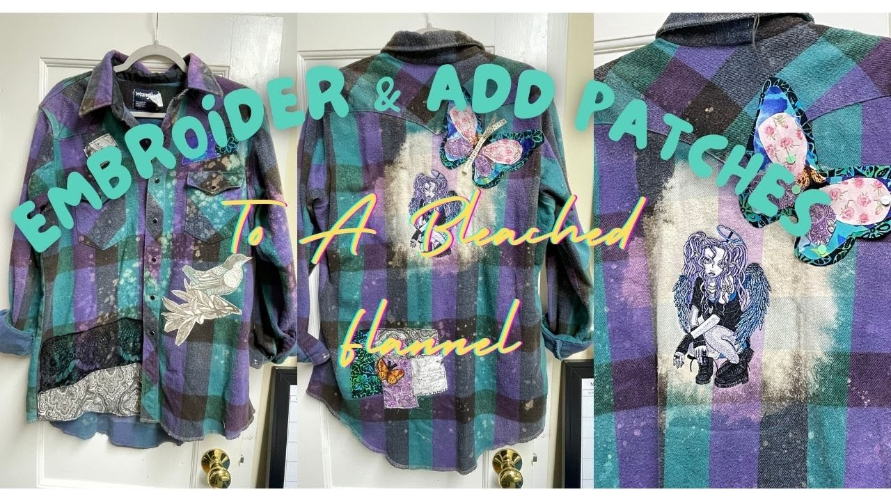 Upcycle a Bleached Flannel with Embroidery and Patches - YouTube