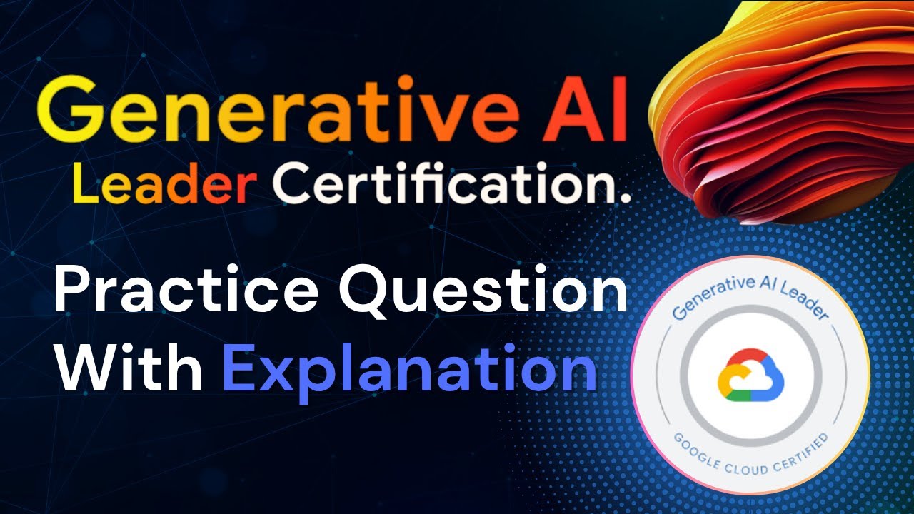 Google Generative AI Leader Certification Practice Test 2025 | Google ...
