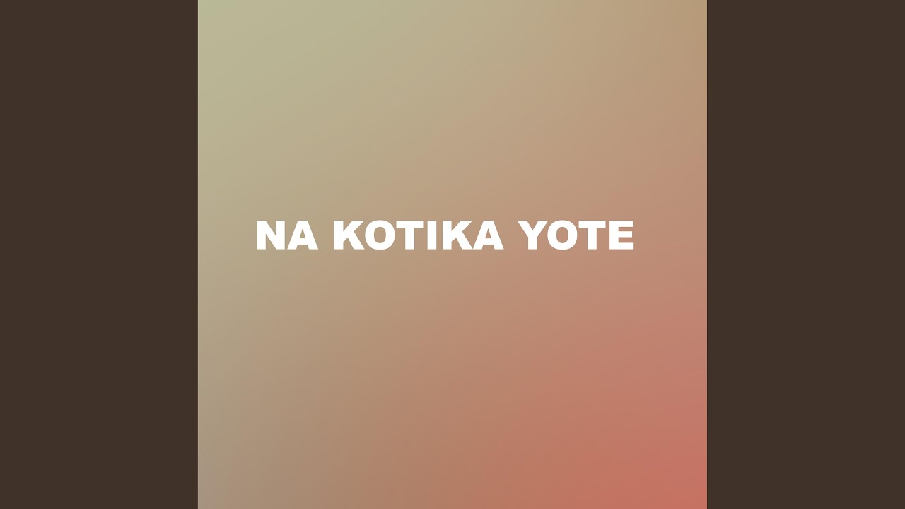 Na Kotika yote - YouTube