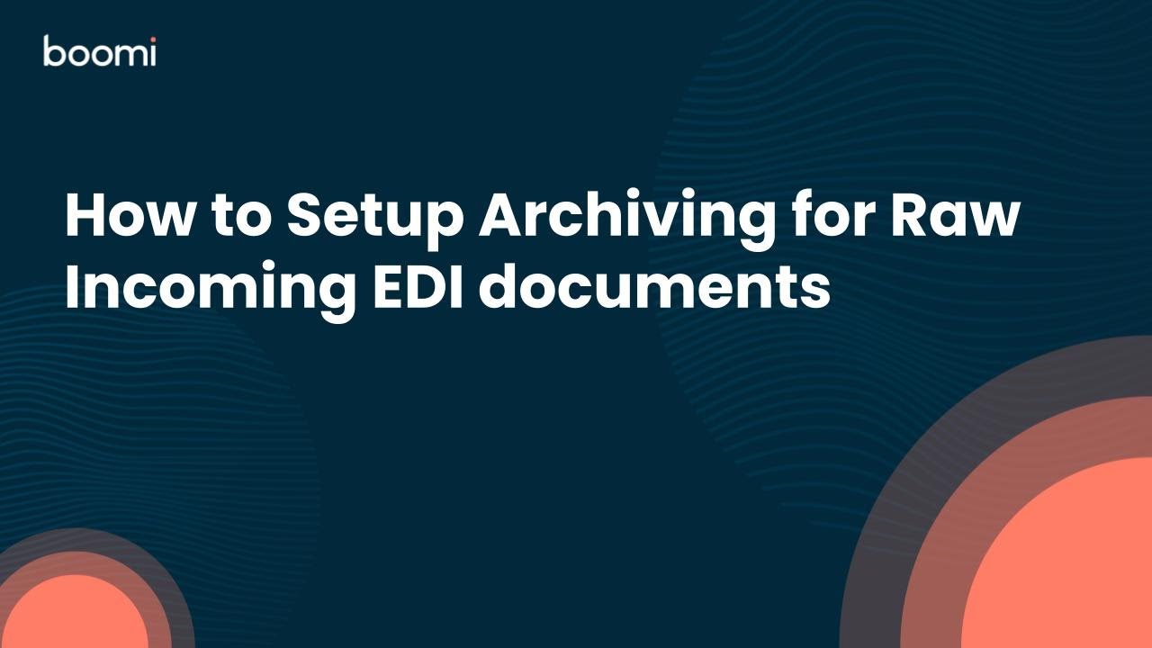 How to Setup Archiving for Raw Incoming EDI documents - YouTube