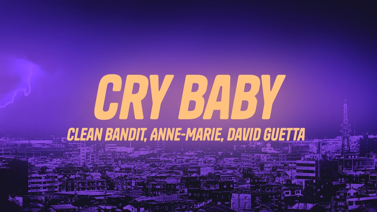 Clean Bandit, Anne-Marie, David Guetta - Cry Baby (Lyrics) - YouTube