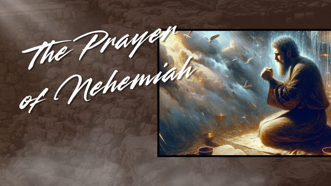 The Prayer of Nehemiah - Nehemiah 1 - YouTube