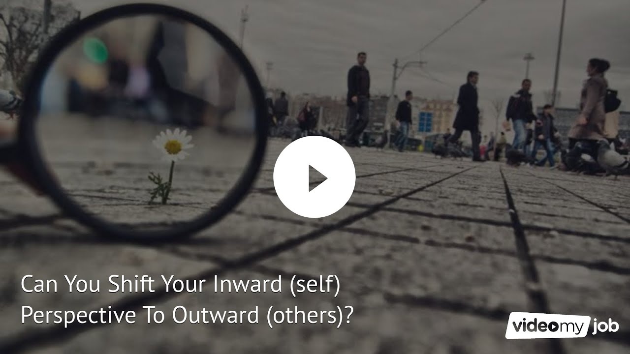 Can You Shift Your Inward (self) Perspective to Outward (others)? - YouTube