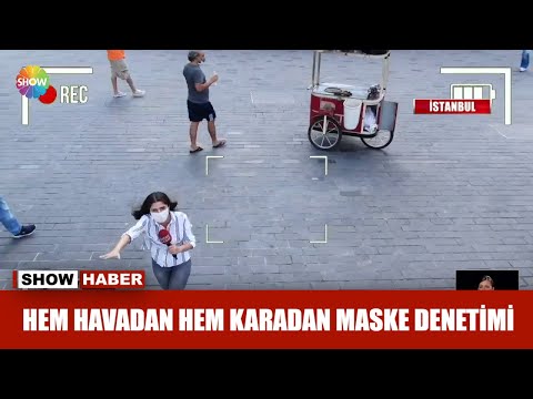 Hem havadan hem karadan maske denetimi