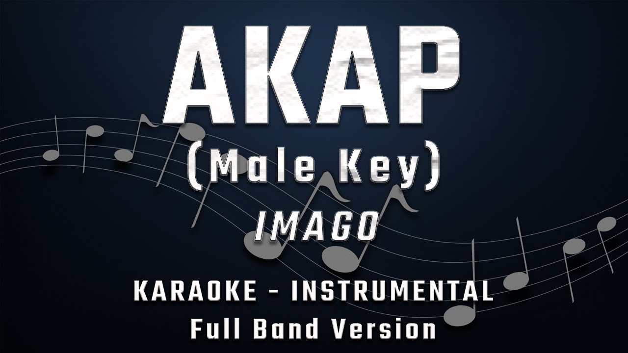 AKAP - MALE KEY - FULL BAND KARAOKE - INSTRUMENTAL - IMAGO - YouTube