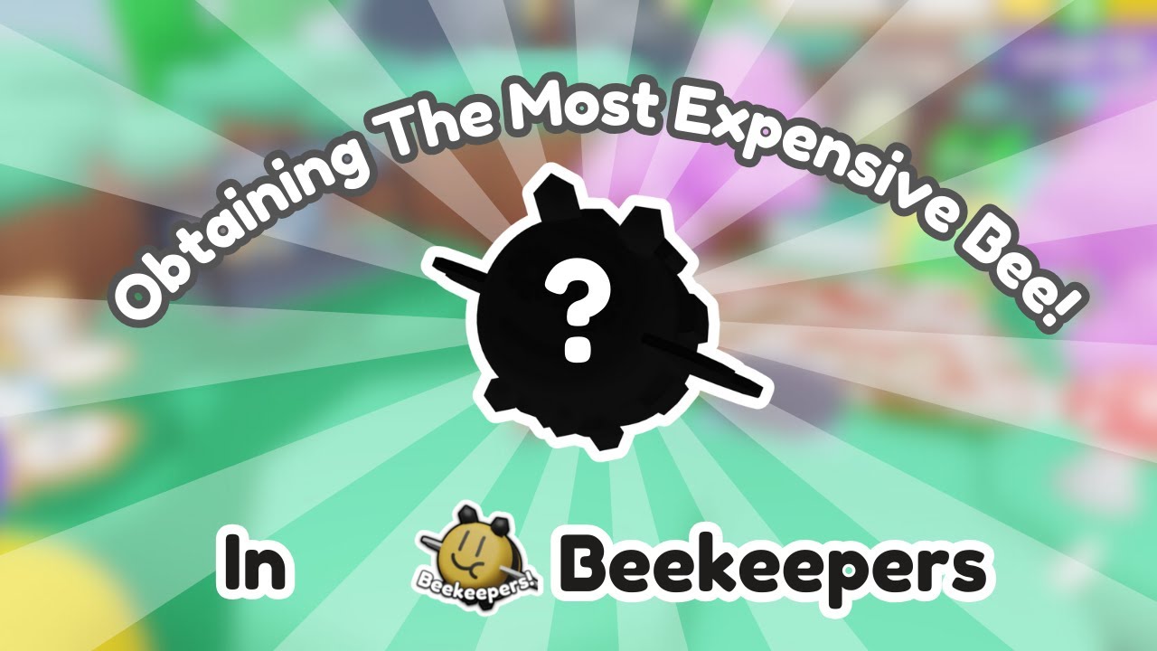OBTAINING THE MOST EXPENSIVE BEE ┃IN ROBLOX BEEKEEPERS - YouTube