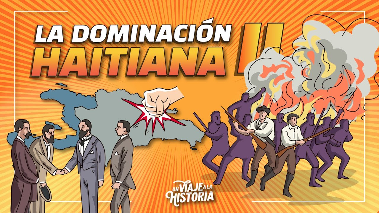60: La Dominación Haitiana en Territorio Dominicana Parte 2 de 2. - YouTube