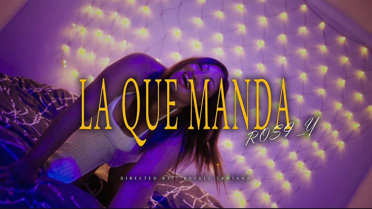 Rosi Y - LA QUE MANDA (Video) - YouTube