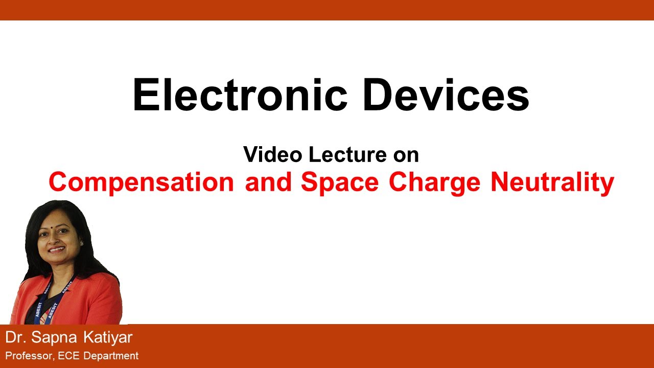 L16 | Compensation and Space Charge Neutrality || Electronic Devices ...
