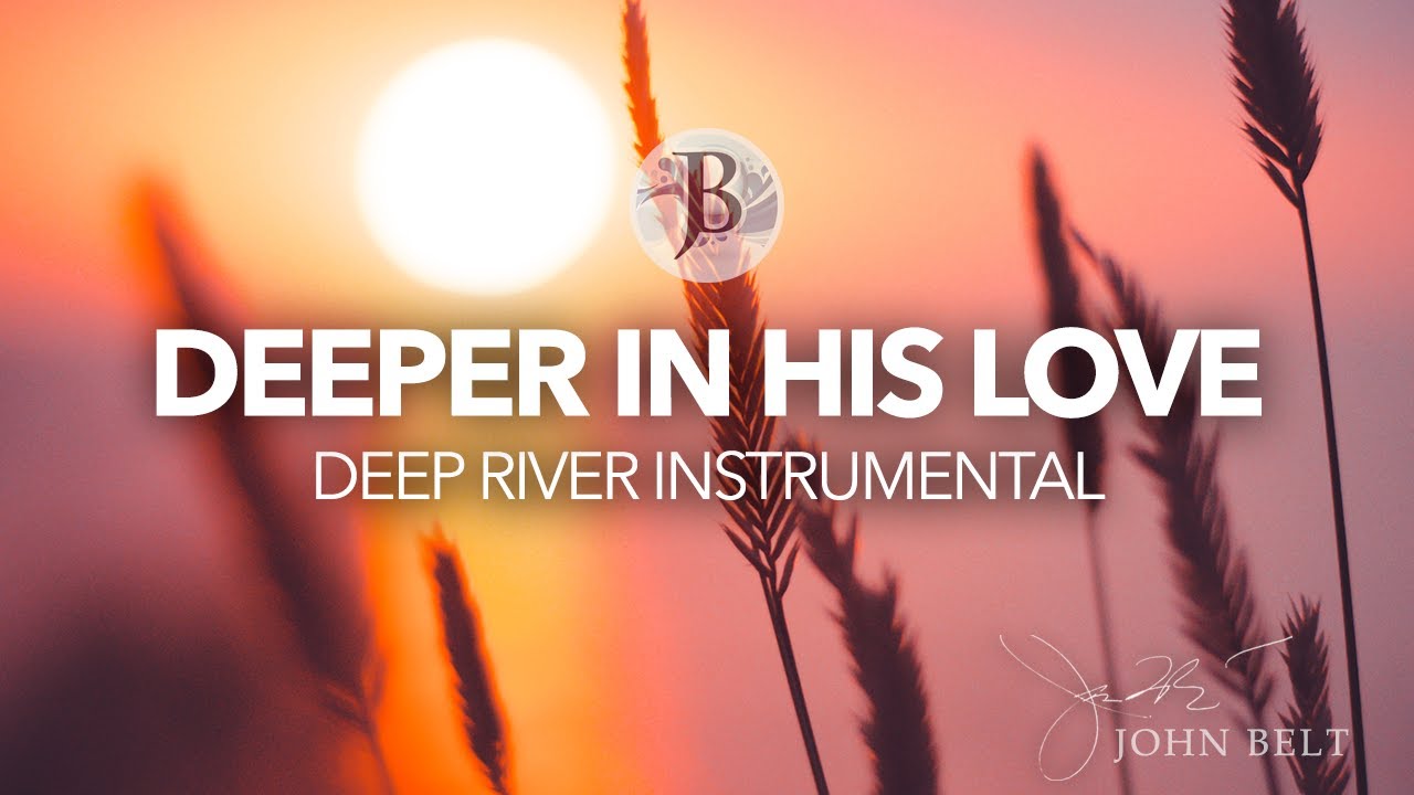 DEEPER IN HIS LOVE // SOFT CHRISTIAN INSTRUMENTAL MUSIC - YouTube