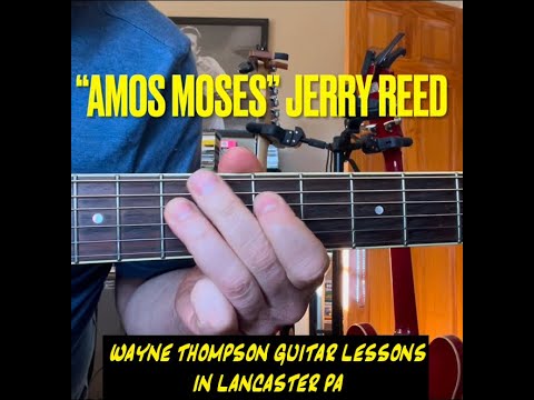 Learn to play Amos Moses Jerry Reed on the guitar -Wayne Thompson guitar lessons in Lancaster Pa ...
