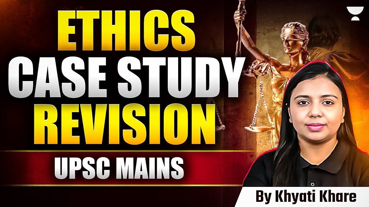 Ethics Case Study Revision | UPSC Mains 2024 | Khyati Khare - YouTube