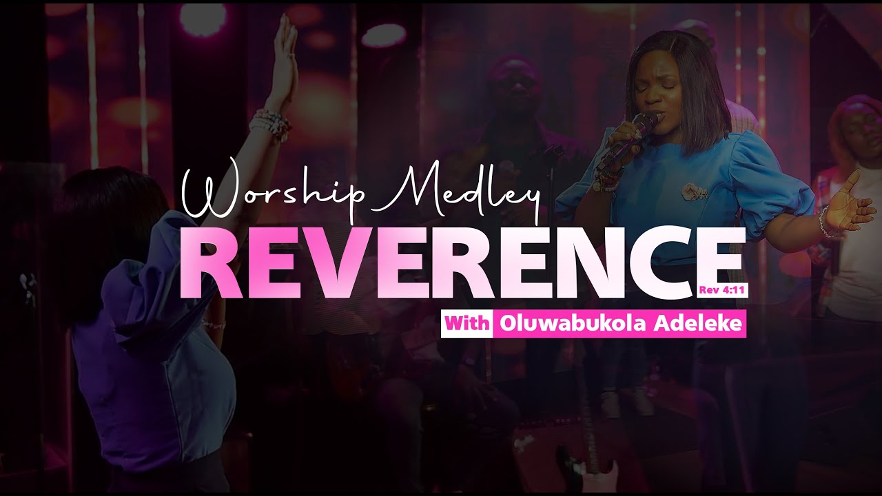Worship Medley | Reverence with Oluwabukola Adeleke - YouTube