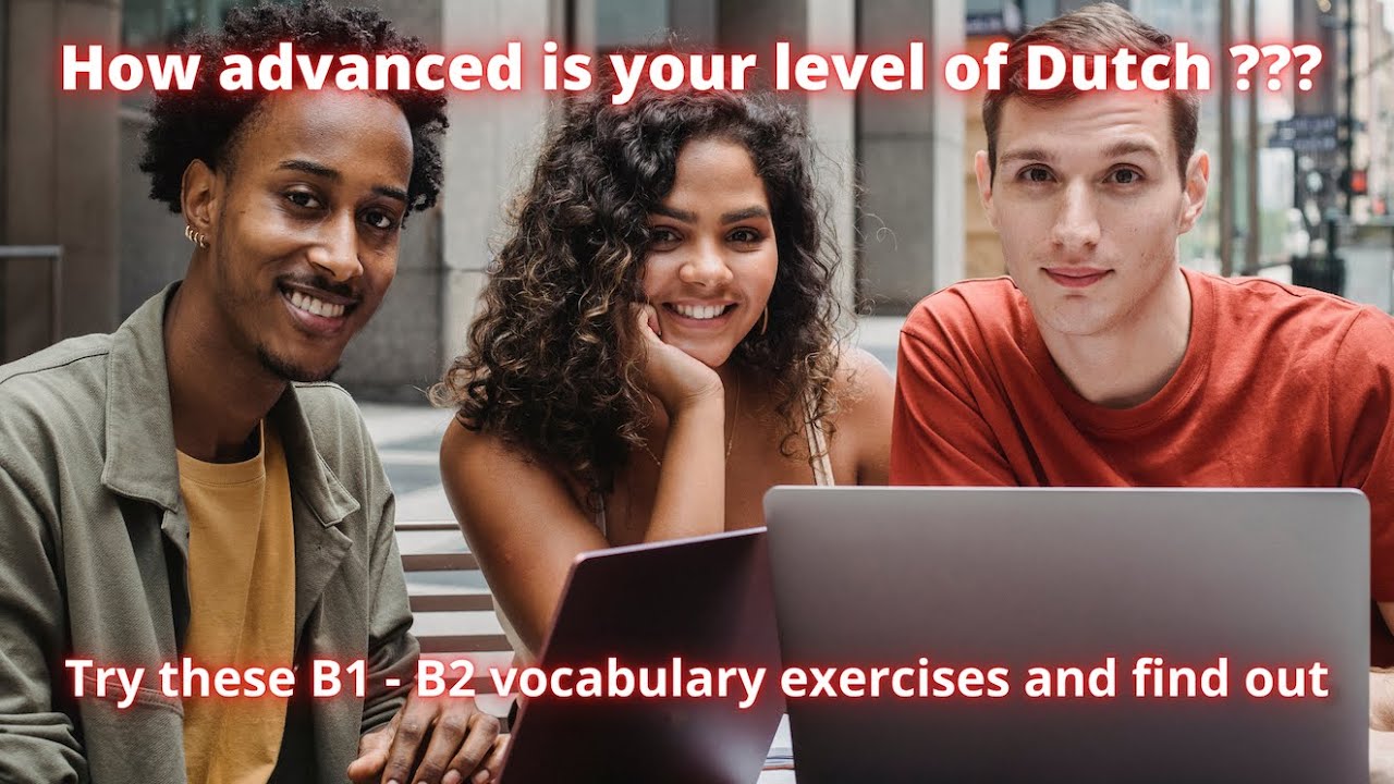 Are you advanced enough to do these Dutch exercises ? B1 - B2 ...