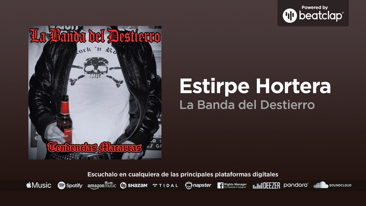 La Banda del Destierro - Estirpe Hortera - YouTube Music