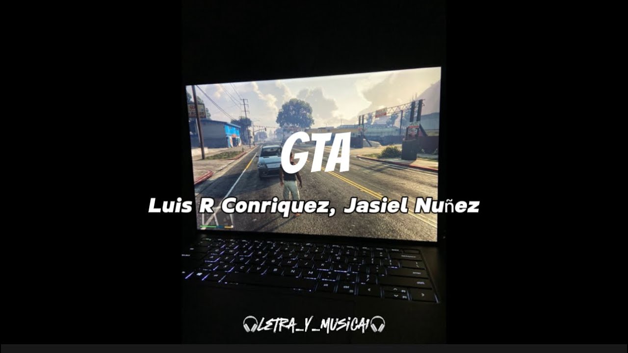 Luis R Conriquez, Jasiel Nuñez-GTA (Letra)(Lyrics) - YouTube