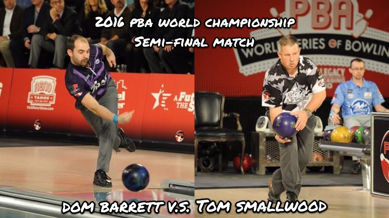 2016 PBA World Championship Semi-Final Match - Dom Barrett V.S. Tom ...