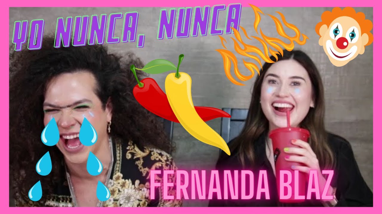 YO NUNCA NUNCA feat. FERNANDA BLAZ 🤣🌶🤡 - YouTube