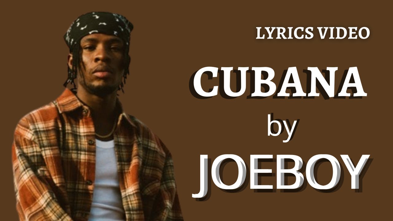 Cubana by Joe Boy Lyrics Video - YouTube