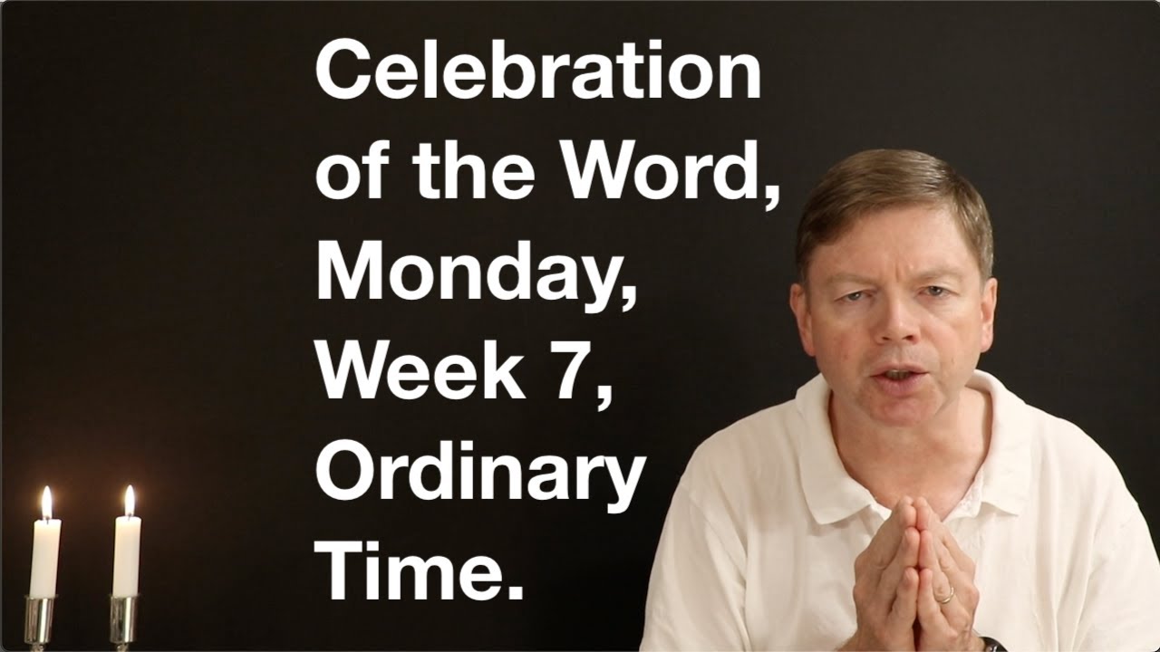 Celebration of the Word, Monday, Week 7, Ordinary Time, Year I. - YouTube