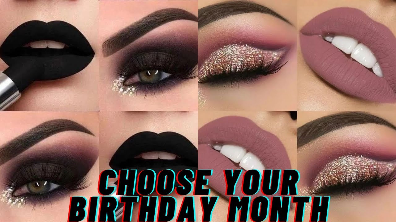 Choose Your Birthday Month And See Your Makeup ️ - YouTube
