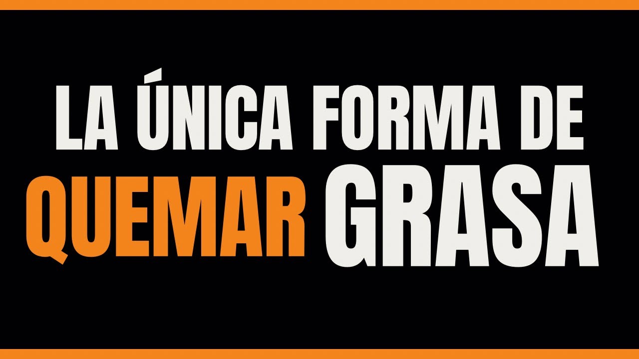 LA ÚNICA FORMA DE QUEMAR GRASA - YouTube