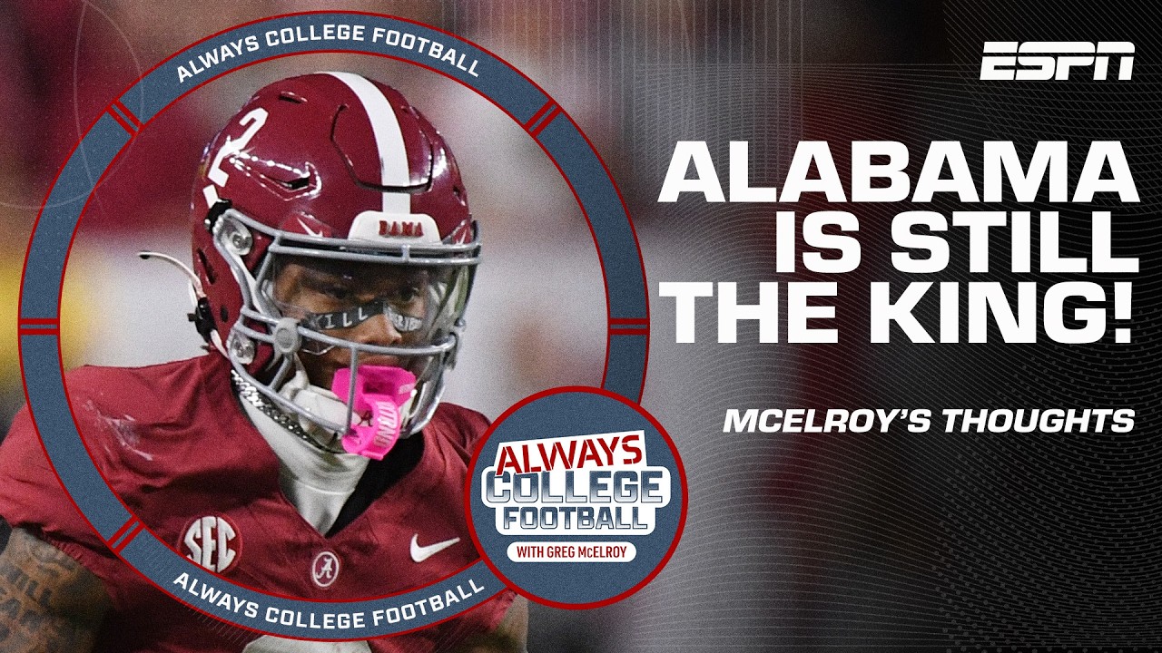 Greg McElroy explains why Alabama is still the KING of college football ...