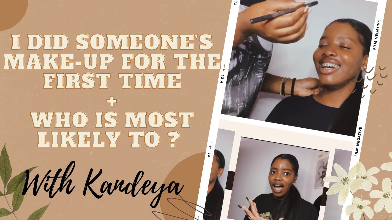 First time doing makeup + who is most likely to with Kandeya | Total ...